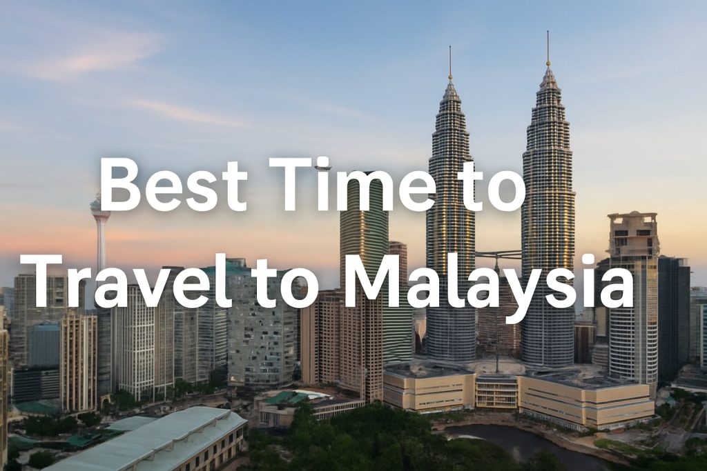 Best Time to Travel to Malaysia: Step-by-Step Guide - Swanky Travels